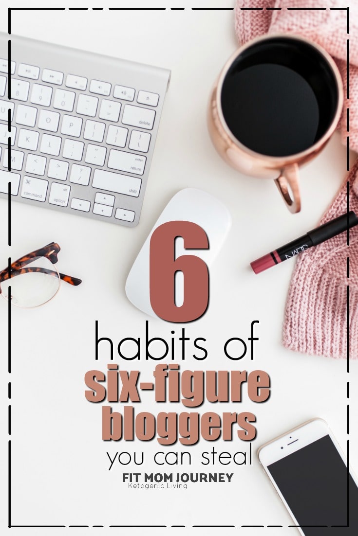 6 Secrets of Six-Figure Bloggers You Can Steal - Fit Mom Journey